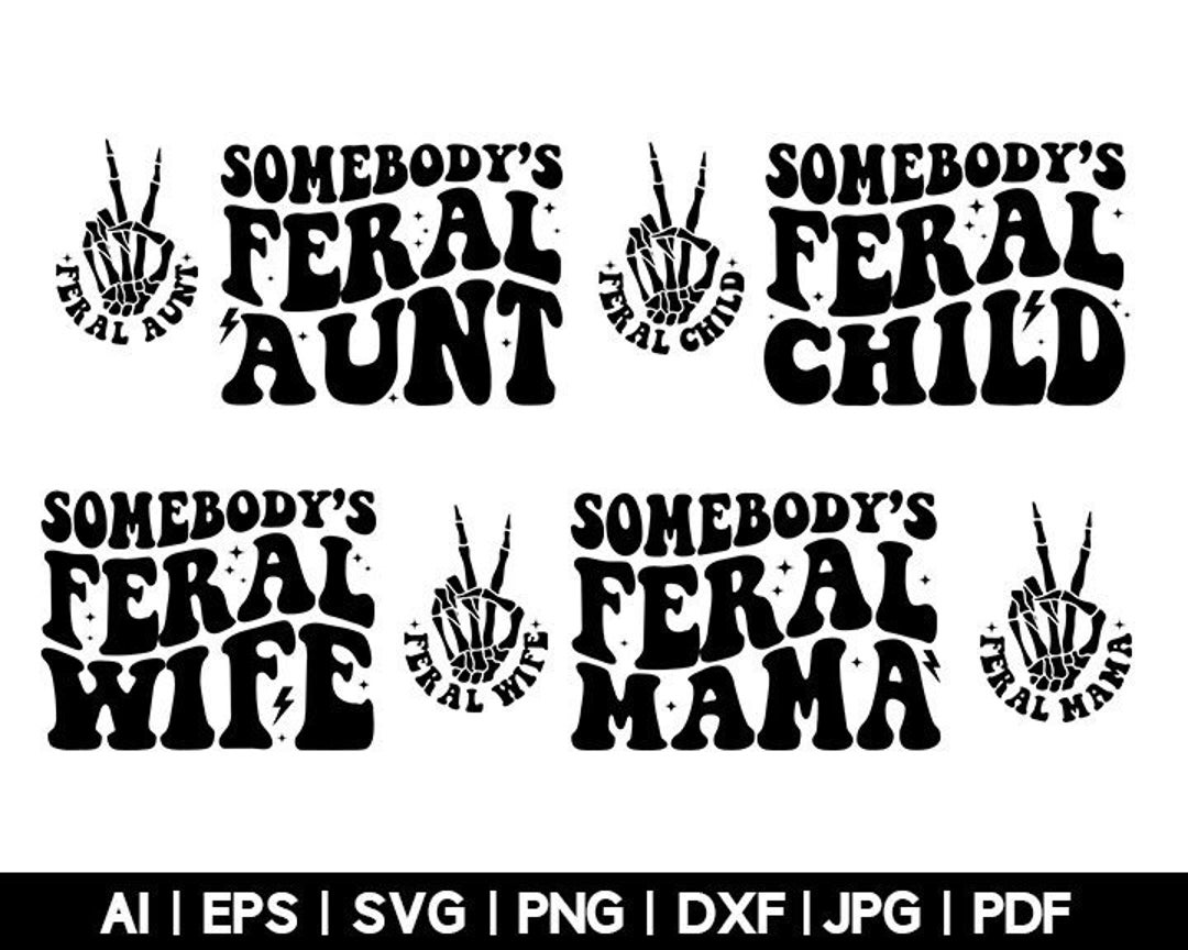 Somebody's Feral SVG Bundle, Feral Mama Svg, Feral Wife Svg, Feral Aunt ...