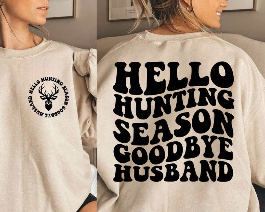 Hello Hunting Season Goodbye Husband Svg, Hunting Season Svg, Goodbye ...