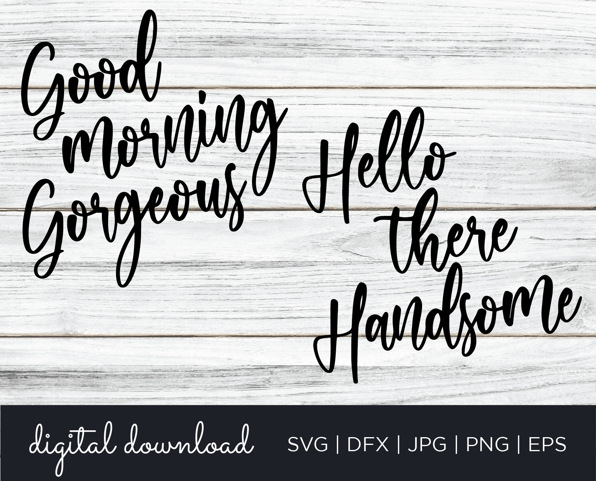 Good Morning Gorgeous, Hello Handsome SVG, Couples Bedroom SVG, Couples ...