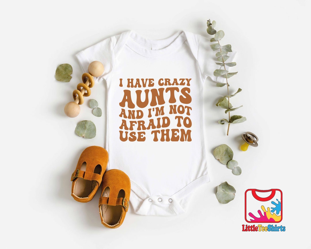 Funny Aunt Onesie® I Have Crazy Aunts and I'm Not Afraid to Use Them Onesie® Funny Vintage ...