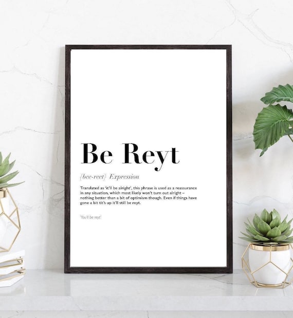 Be Reyt Print Yorkshire Accent Northern Accent Definition - Etsy UK