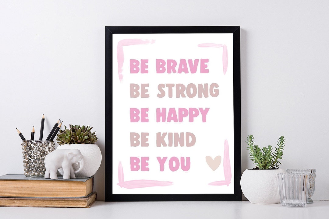 Nursery Kids Decor. Be Brave, Be Kind, Be You Print Wall Art Poster ...