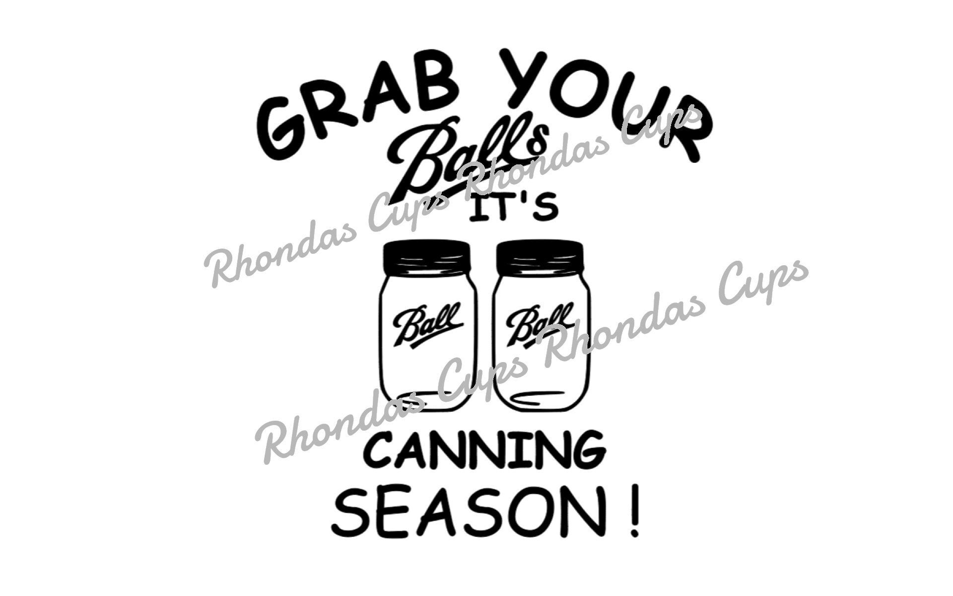 Grab Your Balls Its Canning Season, Canning Image, Canning Balls, Grab ...