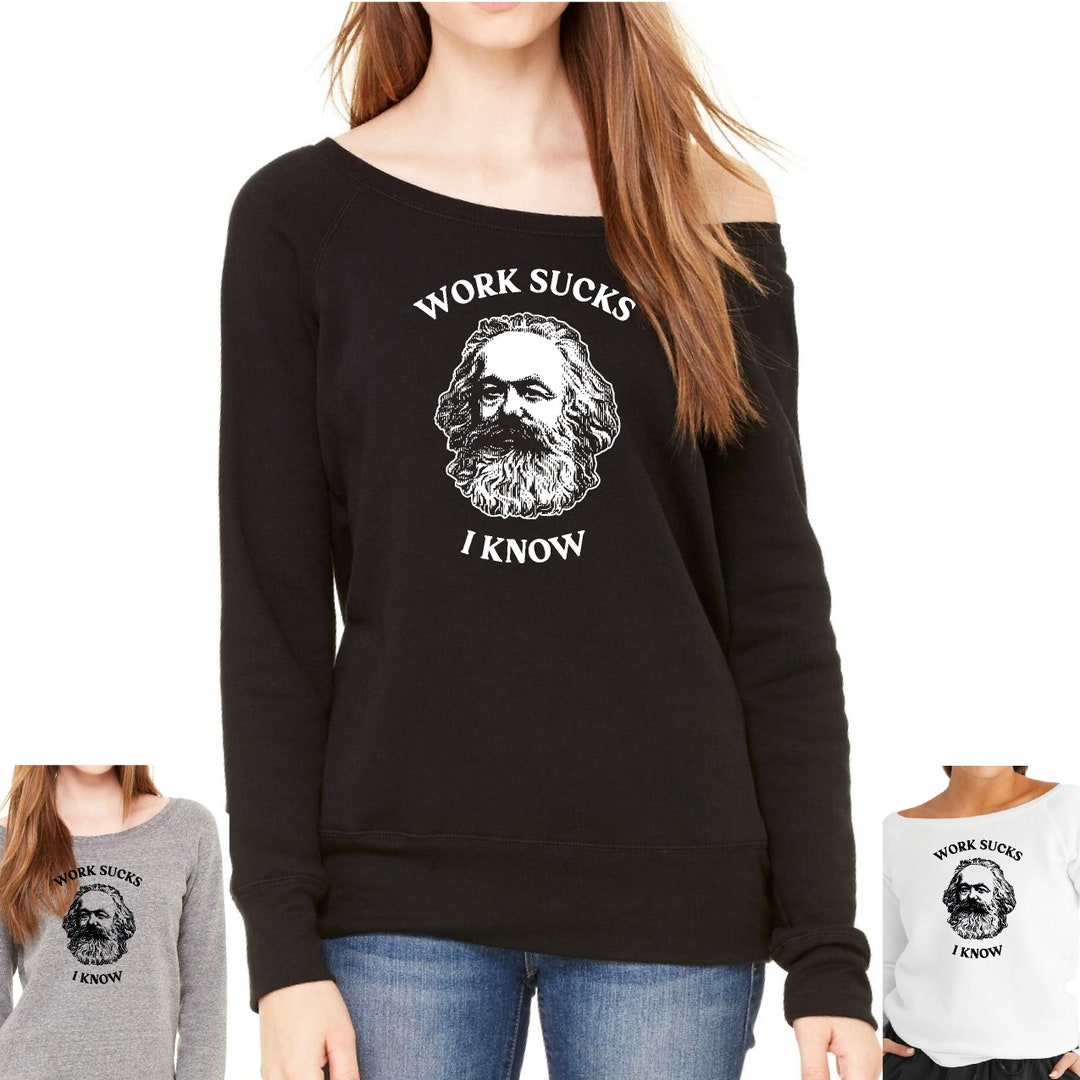 Work Sucks I Know Karl Marx Wide Neck Sweater Bernie Sanders - Etsy