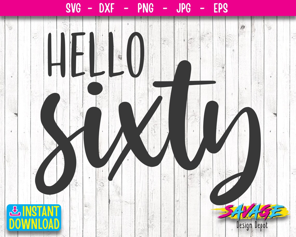 Hello Sixty SVG Sixty and Fabulous SVG 60 and Fabulous - Etsy