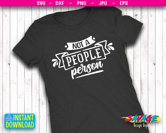 Not A People Person SVG Funny Quote Svg Sassy Shirt Svg | Etsy