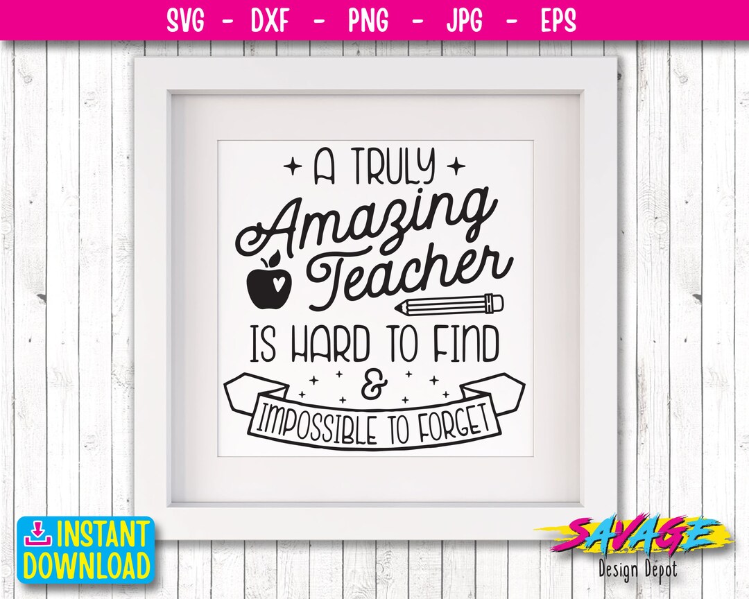 Teacher SVG Cut File PNG Truly Amazing Teacher Hard to Find Impossible ...