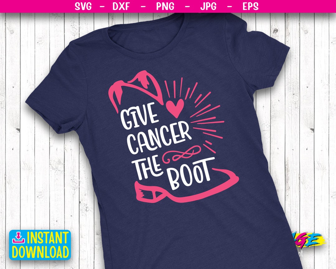 Cancer Awareness SVG Breast Cancer Svg Cut Files Give Cancer the Boot ...
