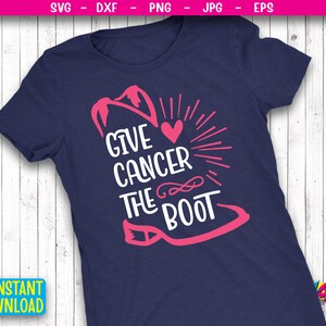 Cancer Awareness SVG Breast Cancer Svg Cut Files Give Cancer the Boot ...