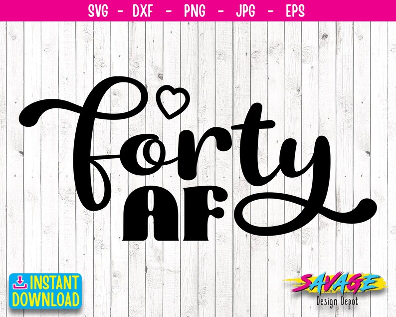 Birthday SVG 40th Birthday SVG Forty AF Svg Fortieth - Etsy Canada