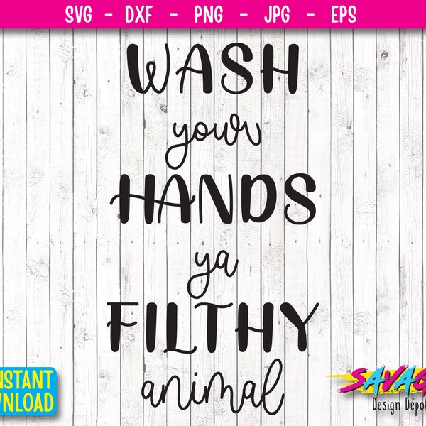 Wash Your Hands Ya Filthy Animal Svg - Etsy