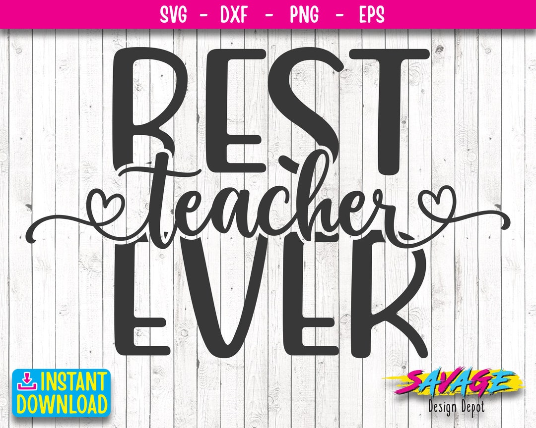 Teacher SVG Cut File Best Teacher Ever SVG PNG Back to School Svg Cut ...