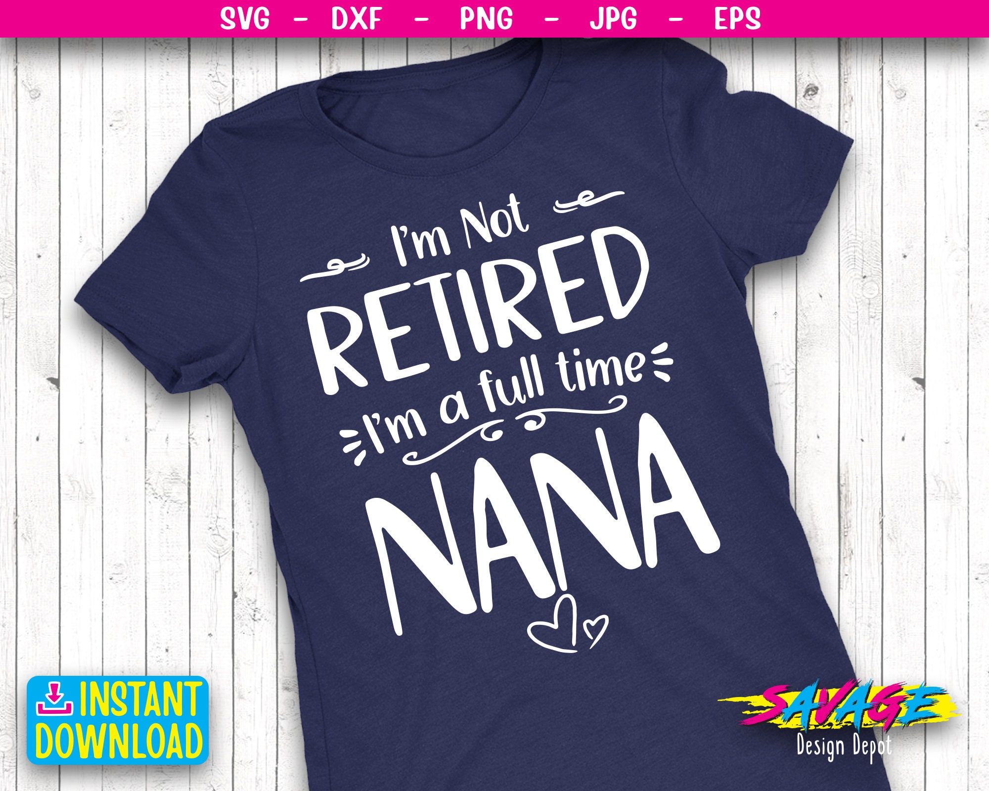 I'm Not Retired I'm A Full Time Nana SVG Nana Cut - Etsy