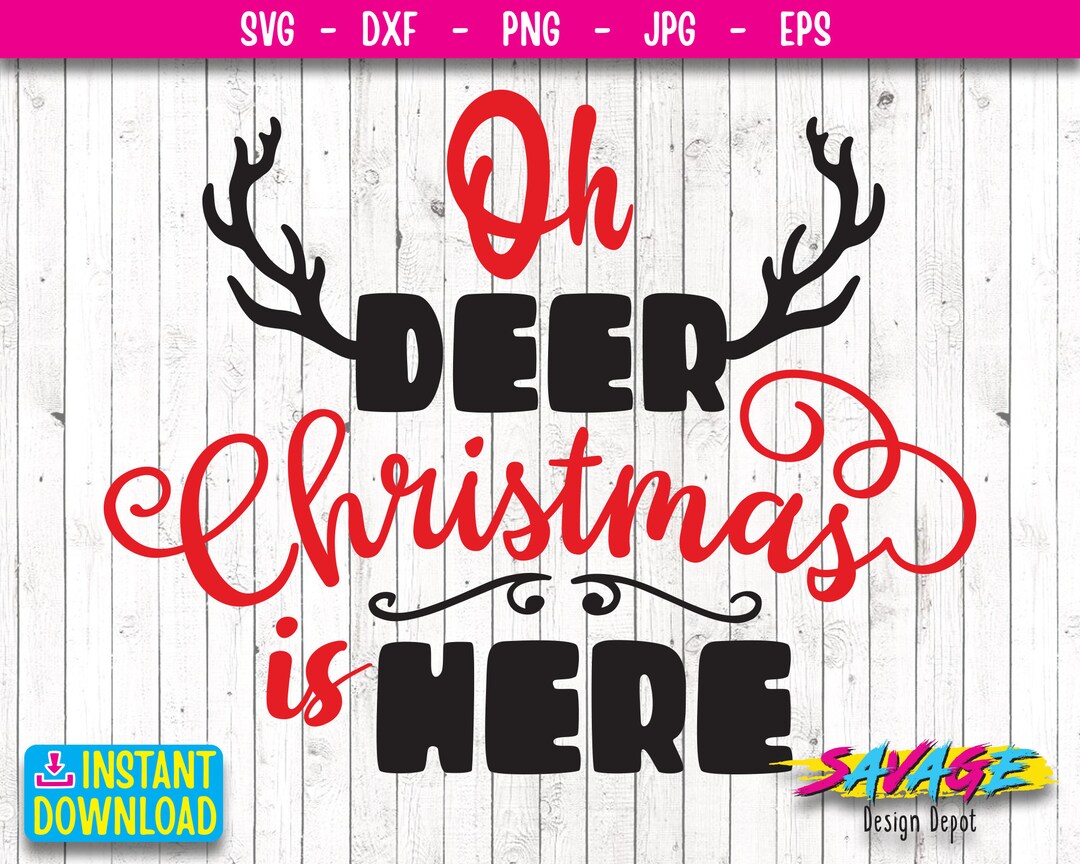 Christmas Svg Quote Holiday Svg Oh Deer Christmas is Here SVG Winter T ...