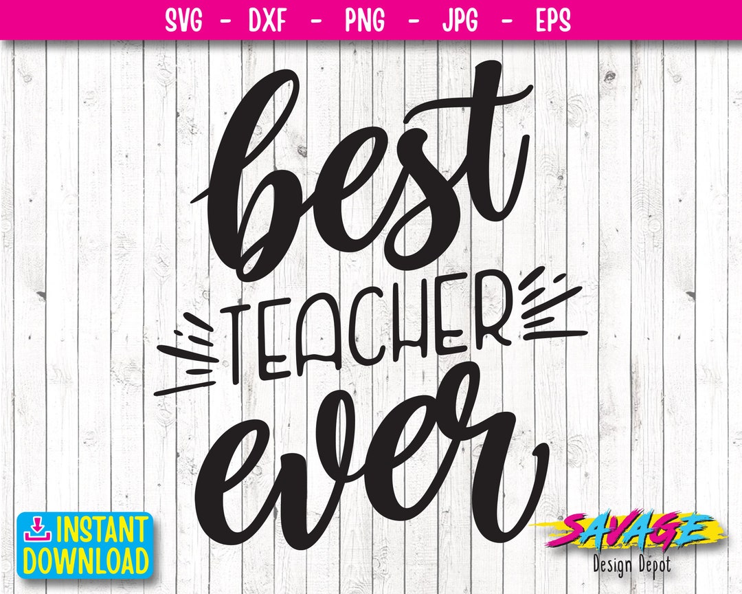 Teacher SVG Cut File Best Teacher Ever SVG PNG Back to School Svg Cut ...