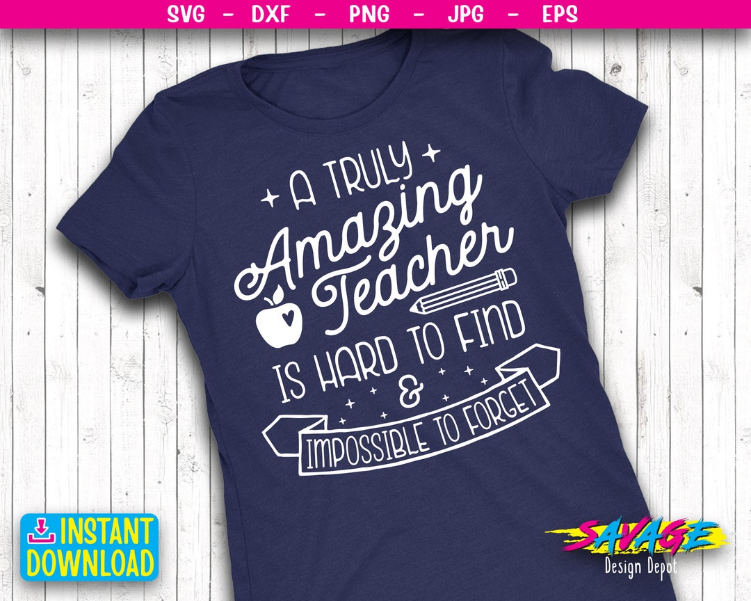 Teacher SVG Cut File PNG Truly Amazing Teacher Hard to Find Impossible ...