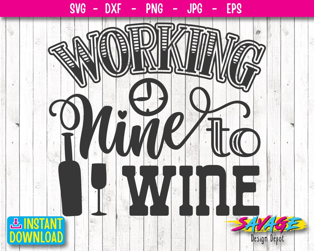 Drink Wine SVG Cut File Wine Glass Svg Working Nine to - Etsy