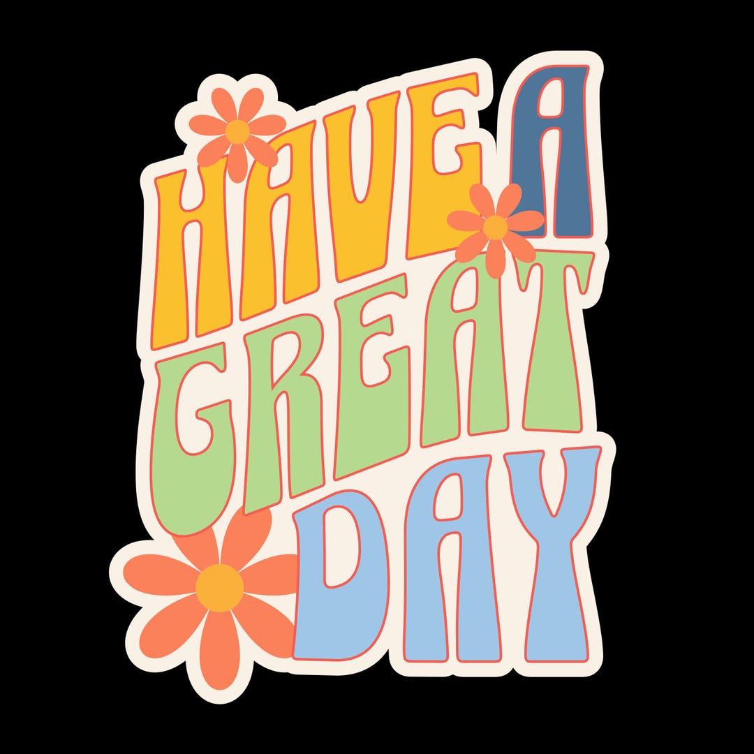 Have a Great Day Sticker, Groovy Sticker, Laptop Sticker, Floral ...