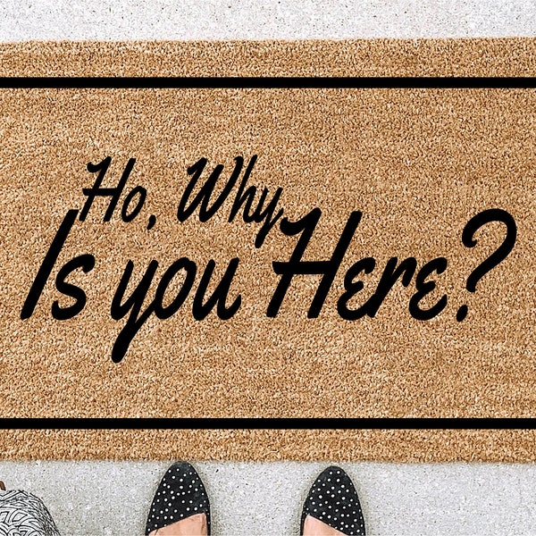 Ho Why is You Here Doormat - Etsy