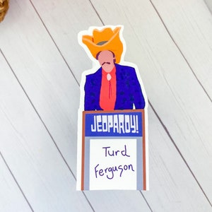 Waterproof Turd Ferguson, Celebrity Jeopardy Sticker, Norm Mcdonald ...