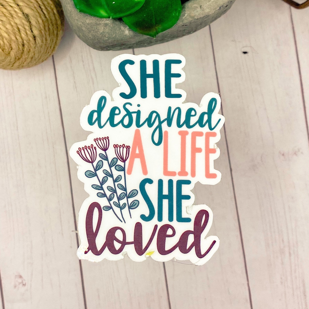 She Designed a Life She Loved Waterproof Sticker, Motivational Sticker ...