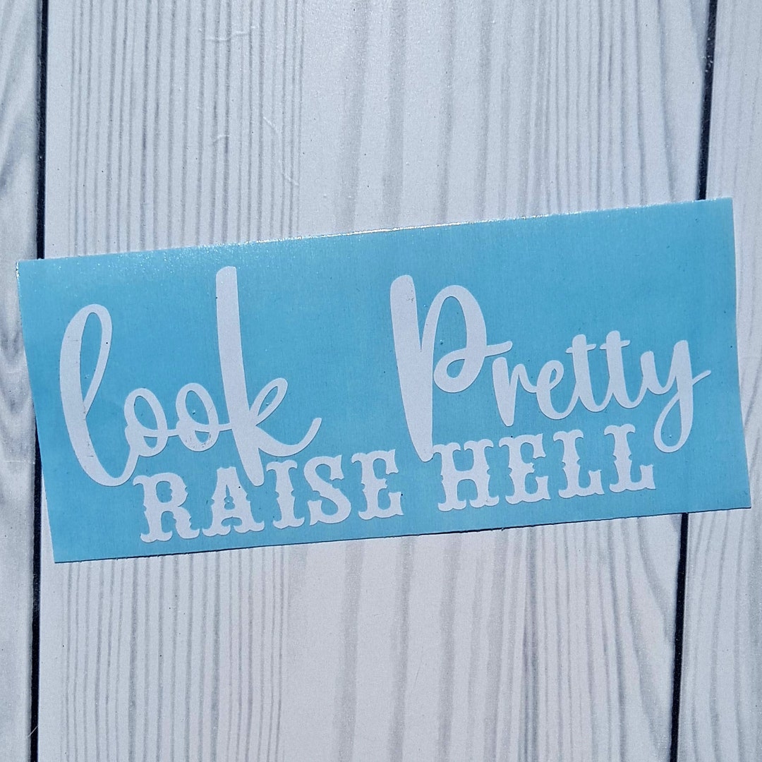 Look Pretty Raise Hell Vinyl Window Decal Sticker. - Etsy