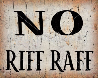 No Riff Raff Sign - Etsy