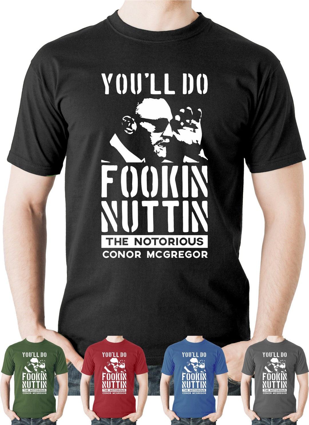 Conor Mcgregor Youll Do Fookin Nuttin T Shirt Ufc Mma Notorious