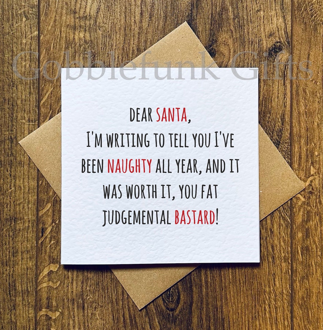 Dear Santa I've Been Naughty You Fat Judgemental Bastard - Christmas ...