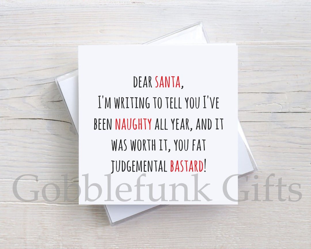 Dear Santa I've Been Naughty You Fat Judgemental Bastard Christmas Card ...