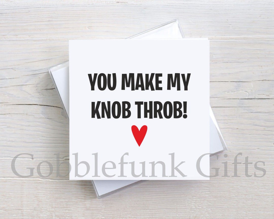 You Make My Knob Throb Birthday Card Valentine's Day Card Offensive ...