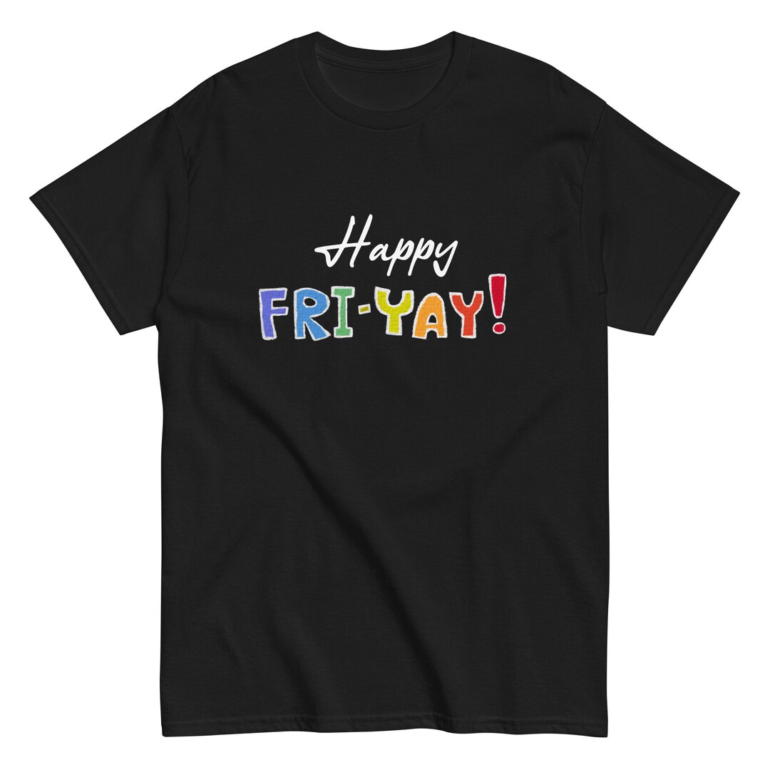 Happy Friyay / Happy Friday - Funny Teacher Friday Saying T-shirt - Etsy