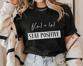 Be Positive X Value Math Formula Stay Positive Mathematics Shirt Math ...