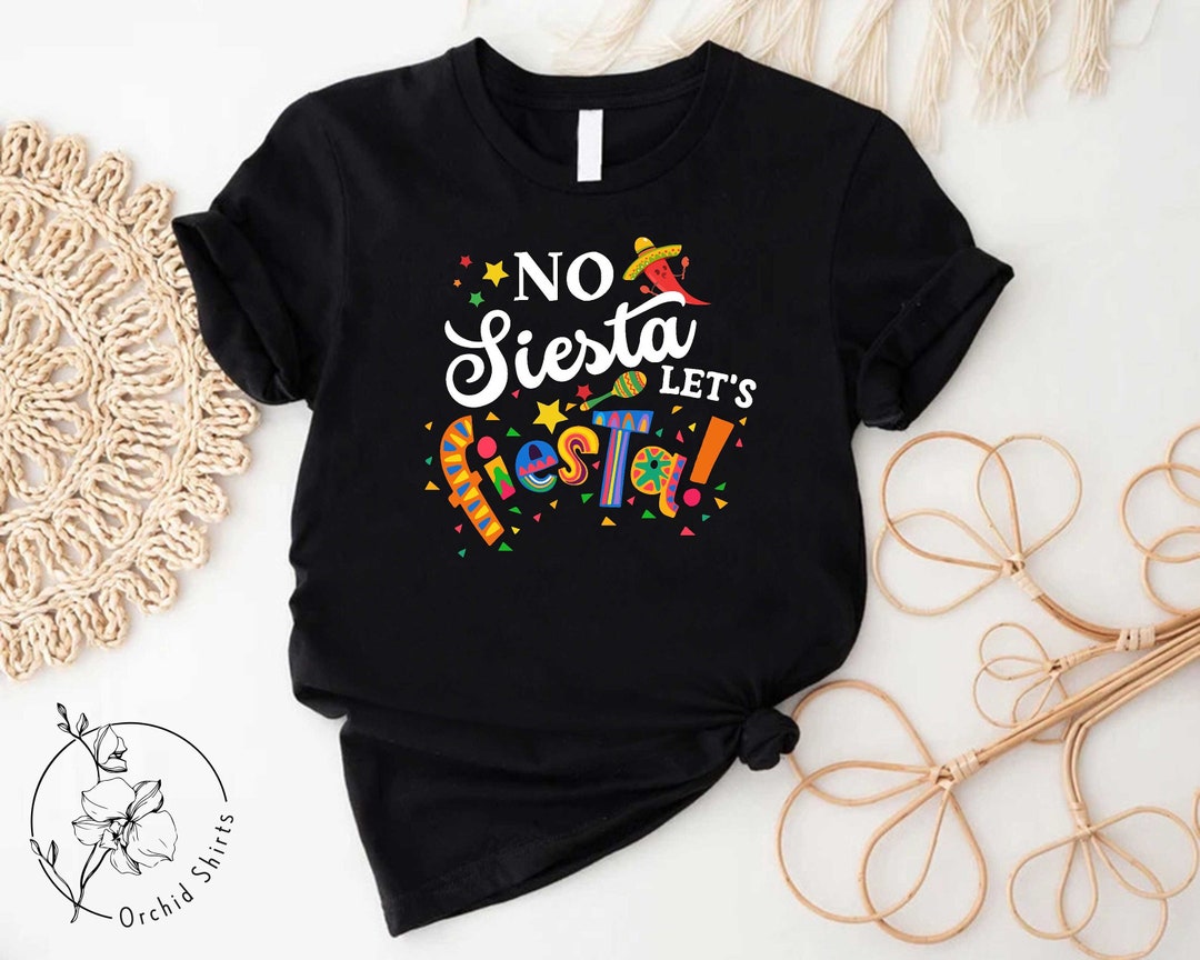 No Siesta Lets Fiesta Shirt, Cinco De Mayo Family Gifts, Mexican Fiesta ...