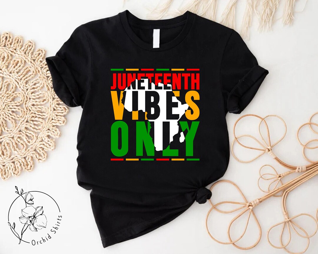 Juneteenth Vibes Only Shirt, Freedom Day Tshirt, Black History Tee ...
