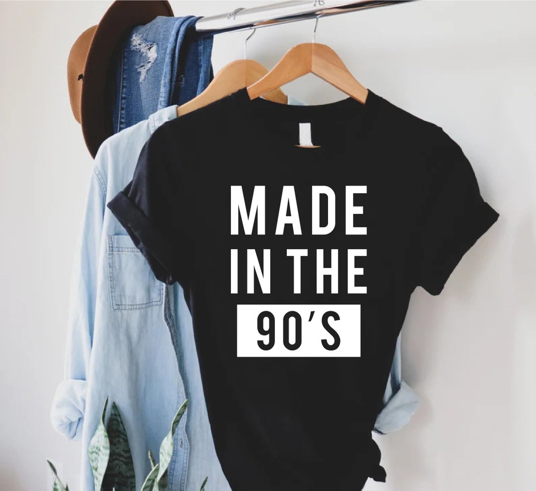 Funny 1990s Shirt, Made in the 90s Tee, Gifts for Birthday, 90s Party ...