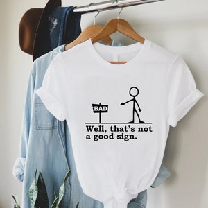 Well That's Not a Good Sign Shirt,having Bad Day Gift,novelty Joke Tee ...