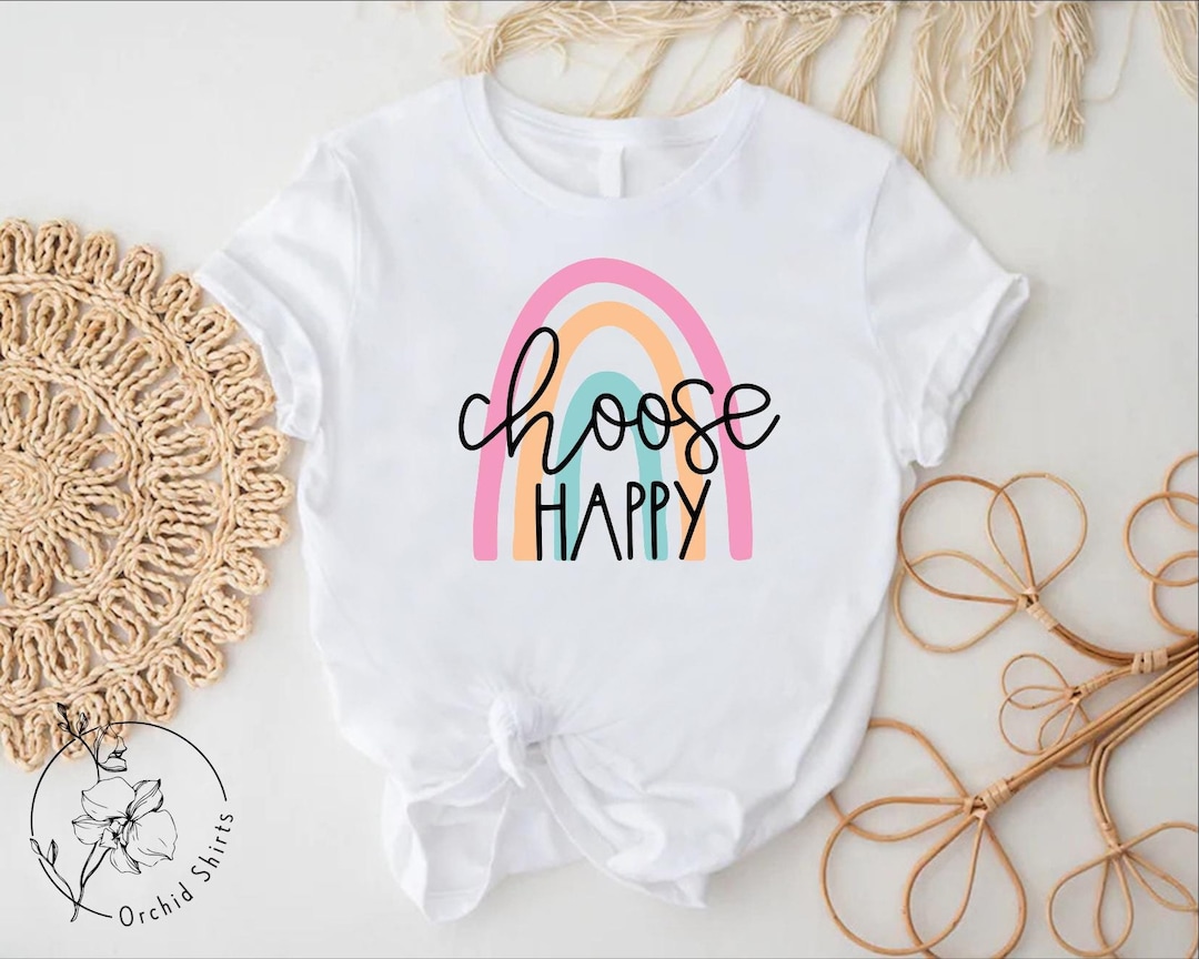 Happiness Shirt,choose Happy T-shirt,positive Shirt,rainbow Shirt,happy ...