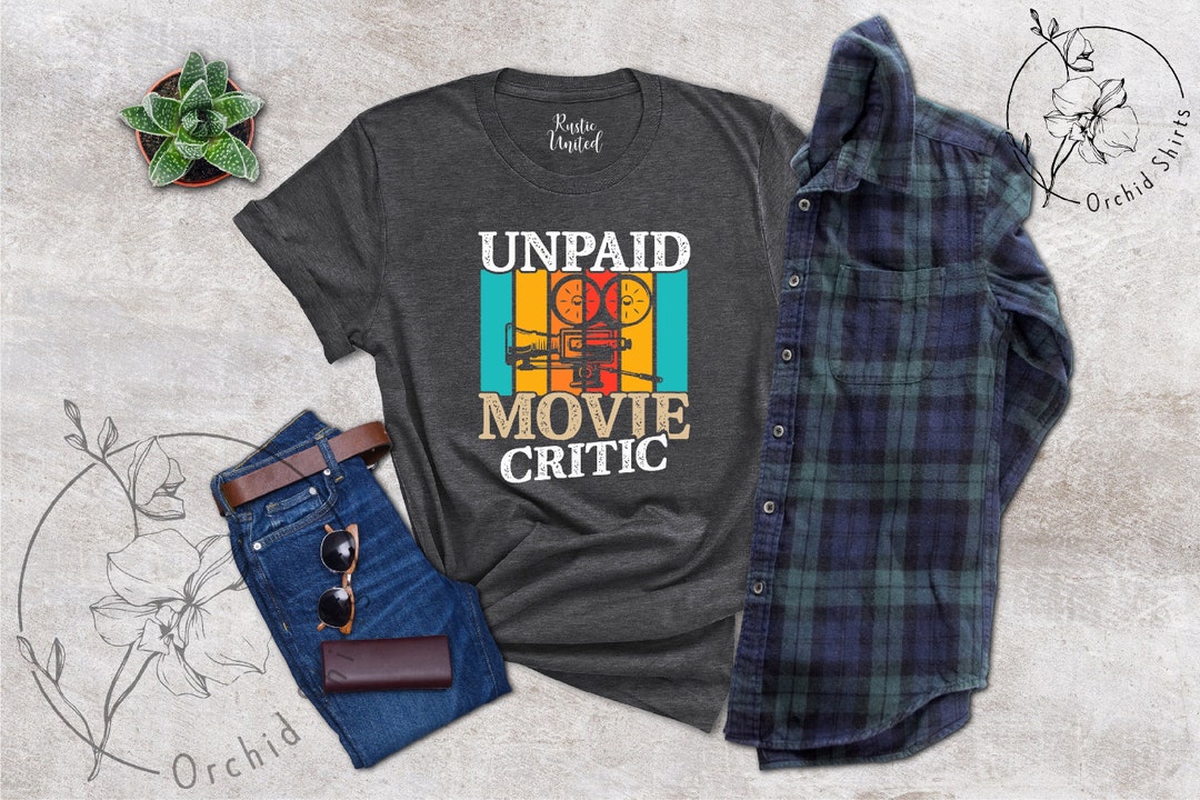 Movie Critic Shirt,unpaid Movie Critic,movie Gift,movie Lover Gift,film ...