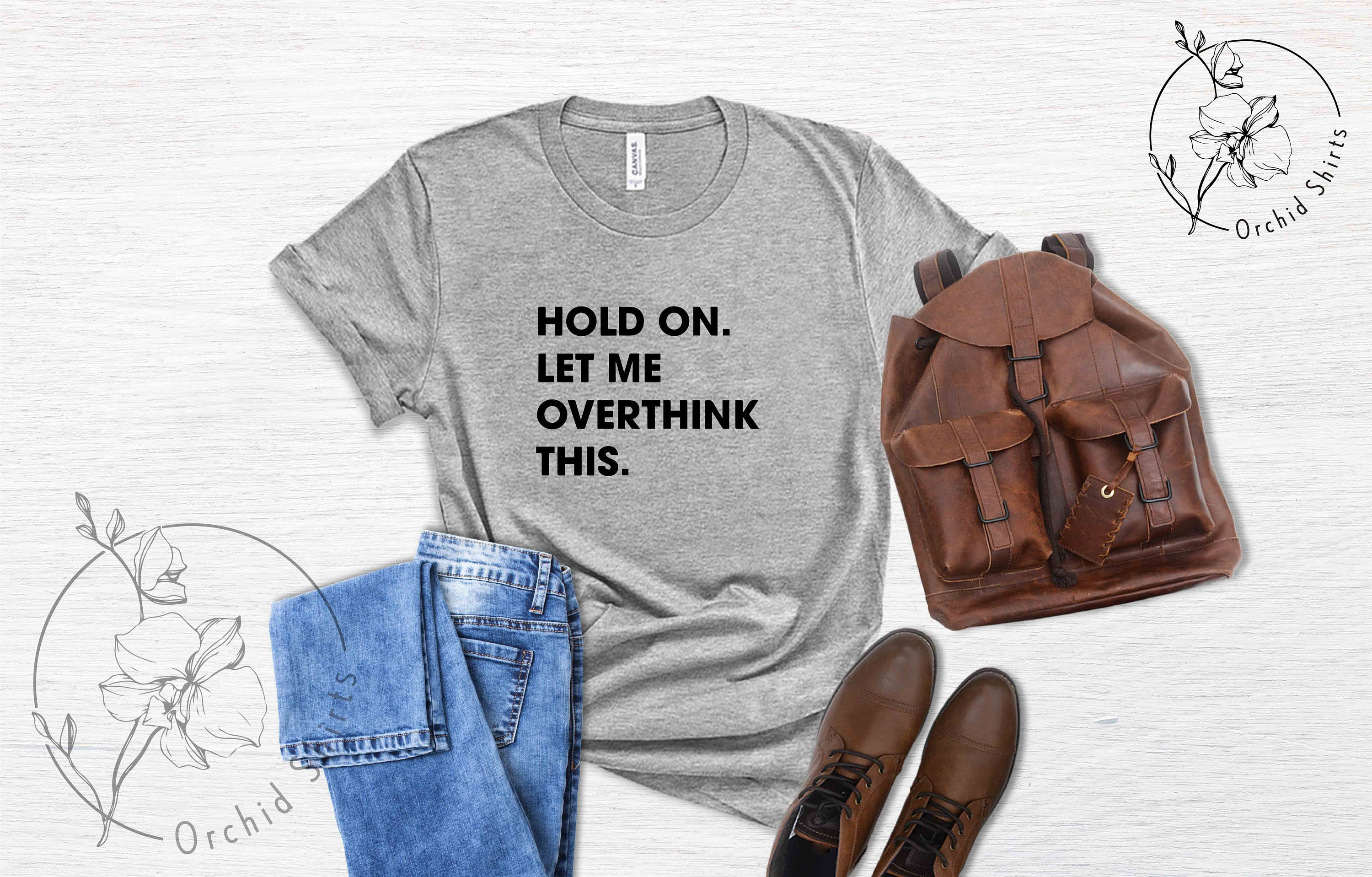 Overthinker Shirt Overthinking Shirt Overthink Shirt Funny | Etsy