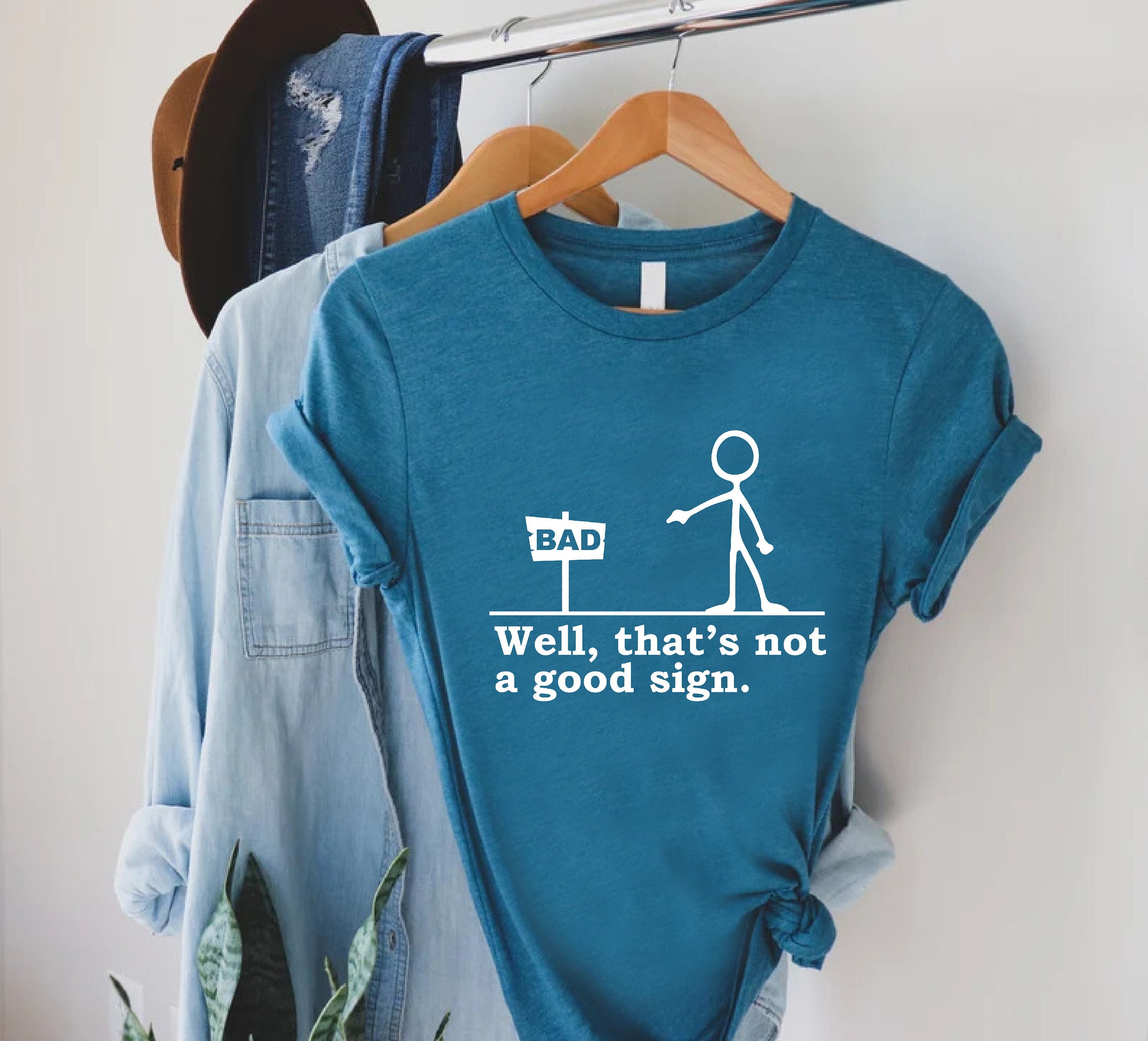 Well That's Not a Good Sign Shirt,having Bad Day Gift,novelty Joke Tee ...