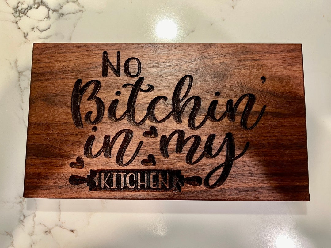 No Bitchin' in My Kitchen Wood Sign - Etsy