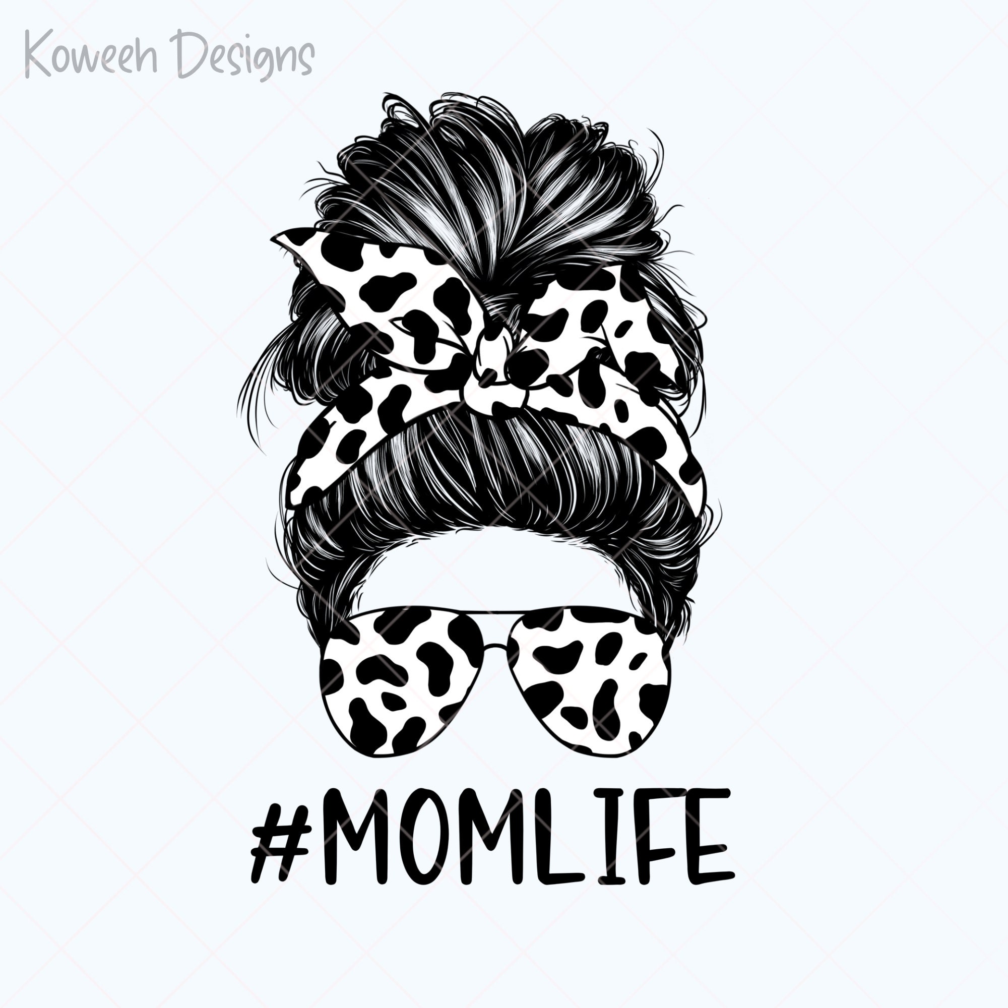 Commercial Use Ok 300 DPI Cow Print Mom Life Messy Bun Hair Sublimation ...