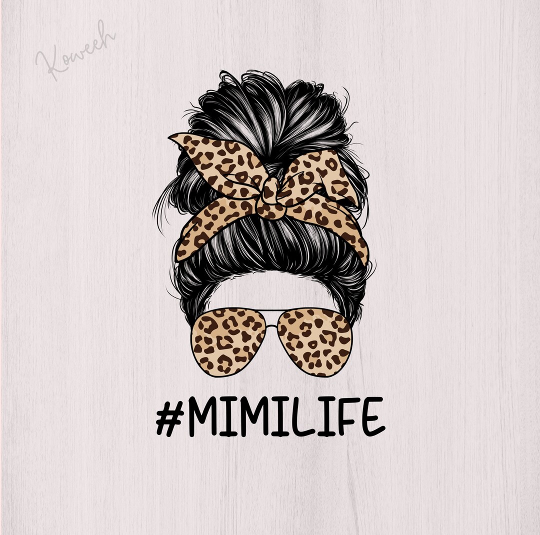 Mimi Life Messy Bun PNG, Mimi Messy Bun Png, Messy Bun Life Sublimation ...