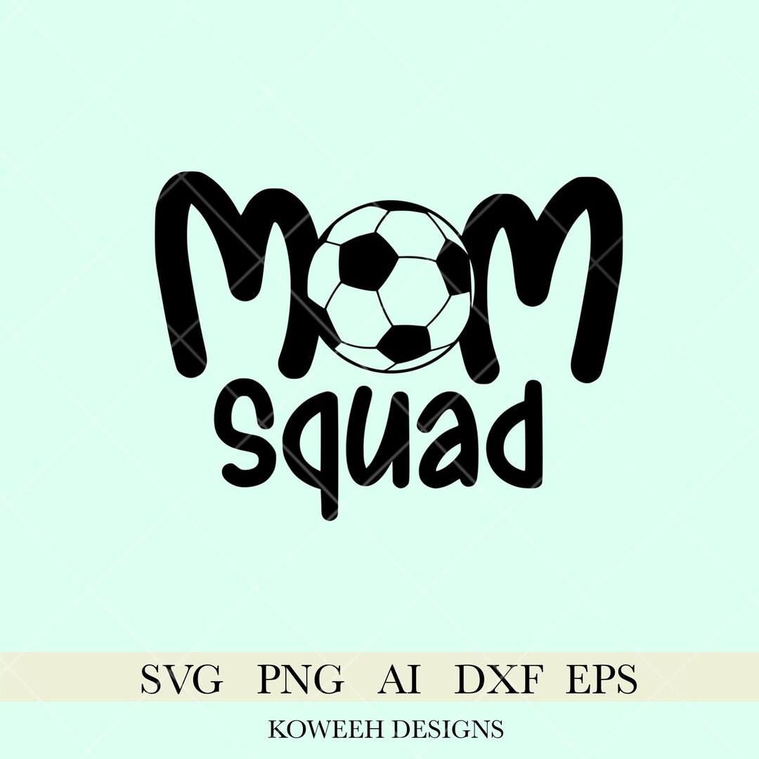 Mom Squad Svg, Png, Soccer Squad Mom Svg, Soccer Mom Svg, Cricut Cut ...