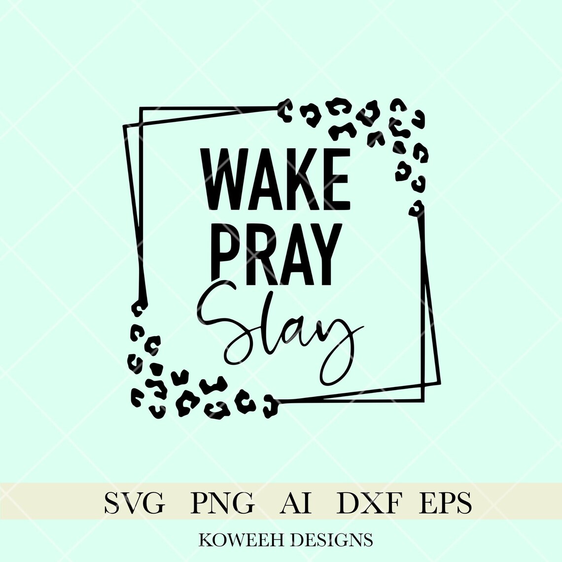 Wake Pray Slay Svg Wake Pray Svg Png Leopard Christian - Etsy