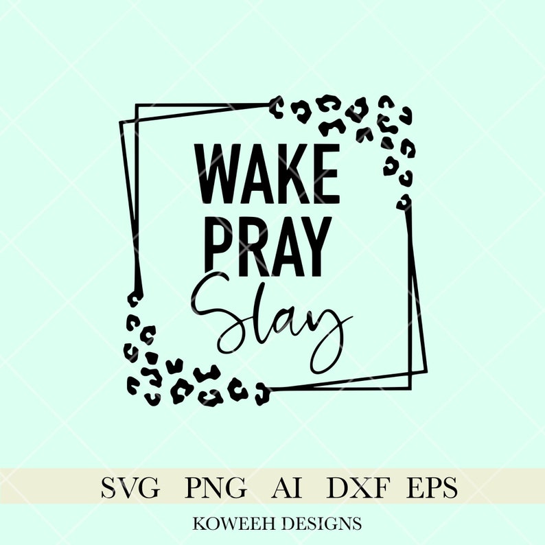Wake Pray Slay Svg Wake Pray Svg Png Leopard Christian - Etsy
