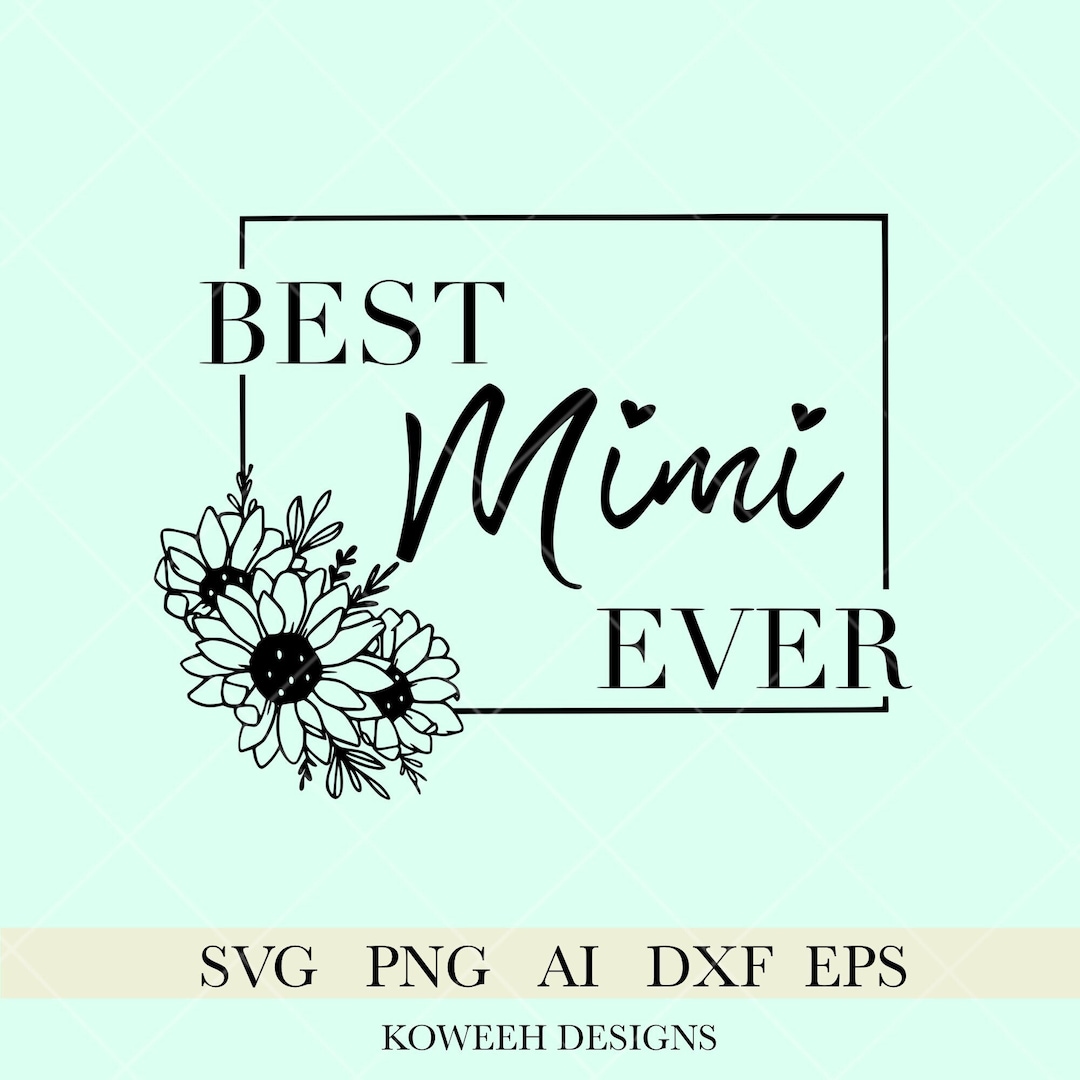 Best Mimi Ever Svg, Mimi Svg, Floral Mimi SVG, Mimi Svg Design, Svg ...