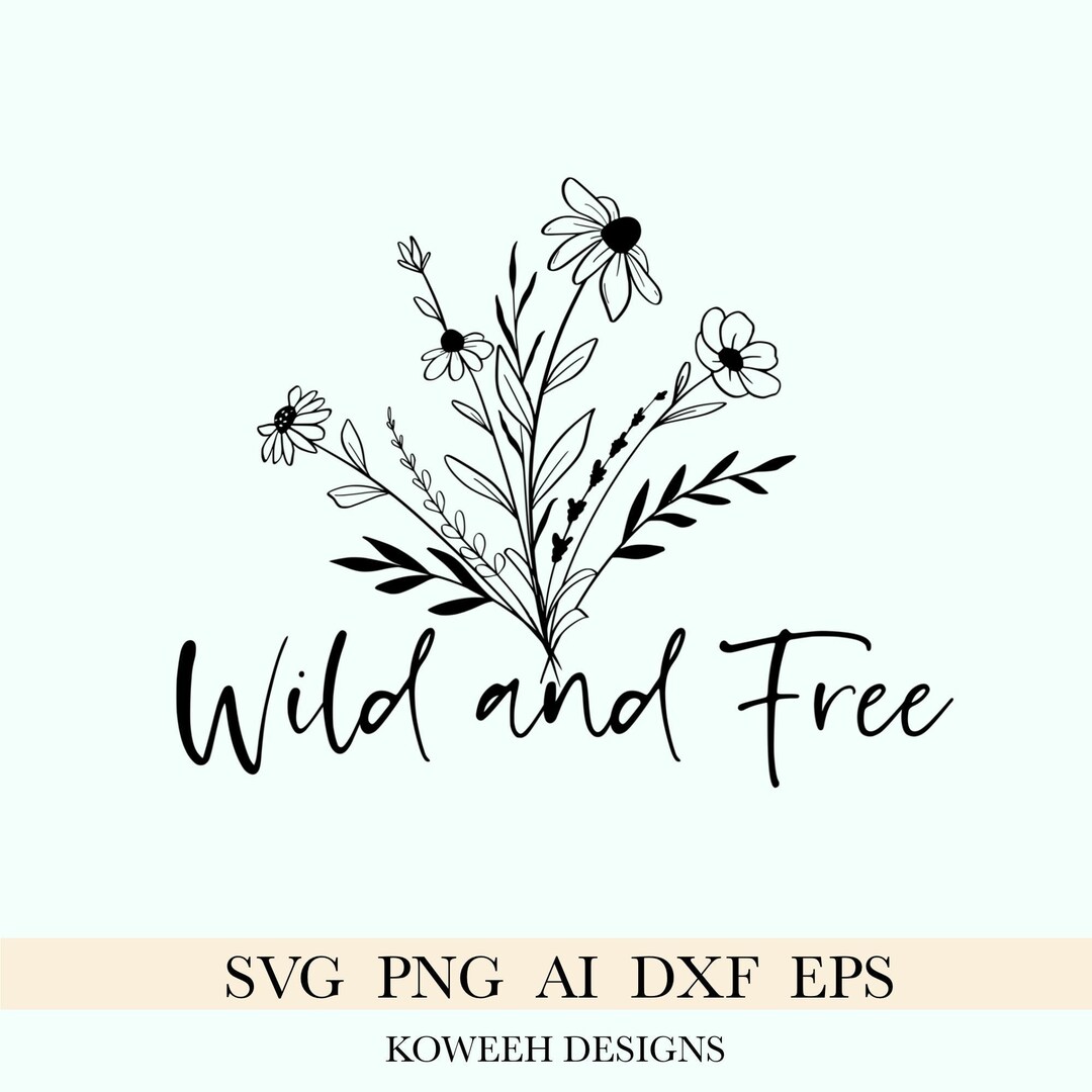 Wild and Free Svg, Png, Wildflowers Svg Design, Svg File for Circuit ...