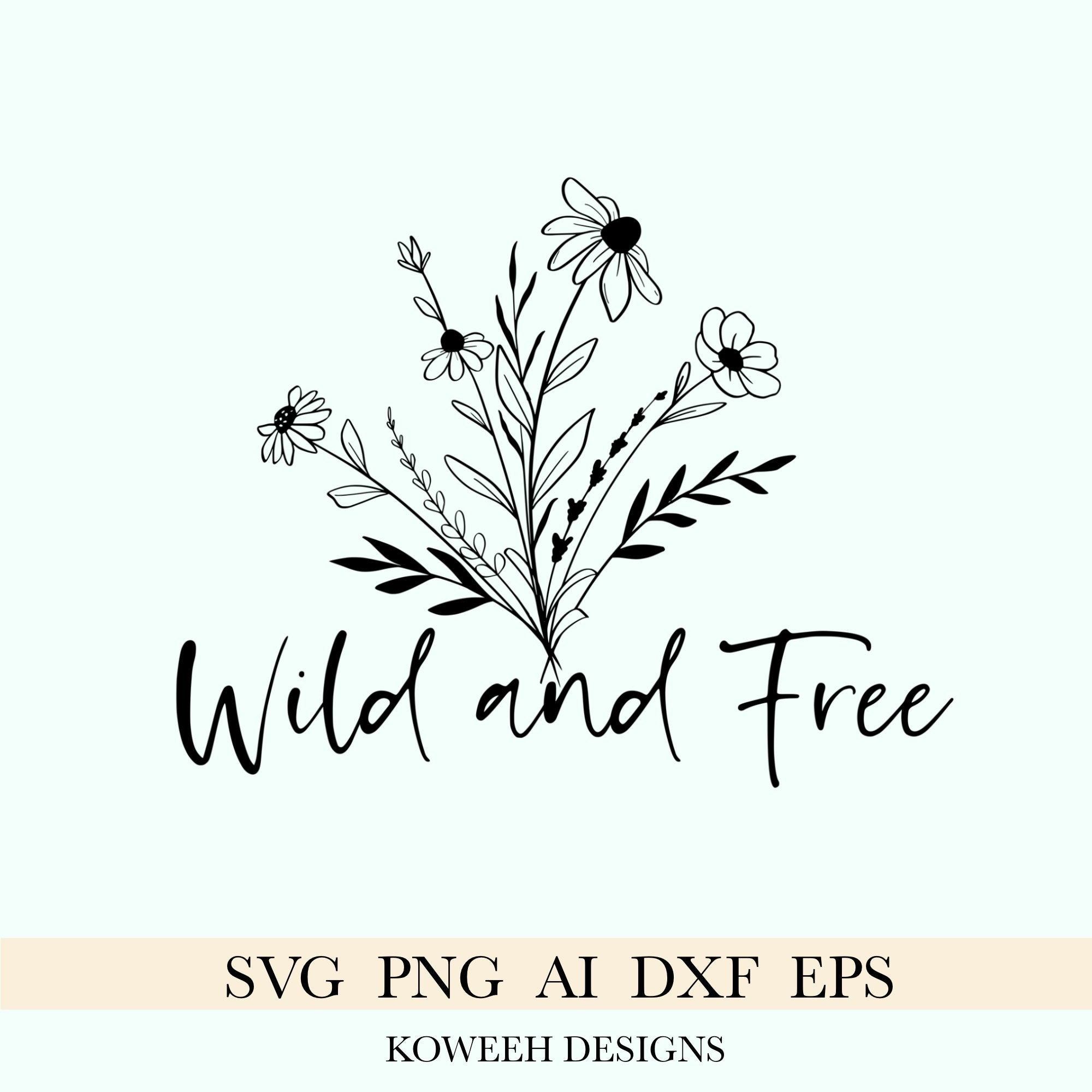 Wild and Free Svg Png Wildflowers Svg Design Svg File for | Etsy